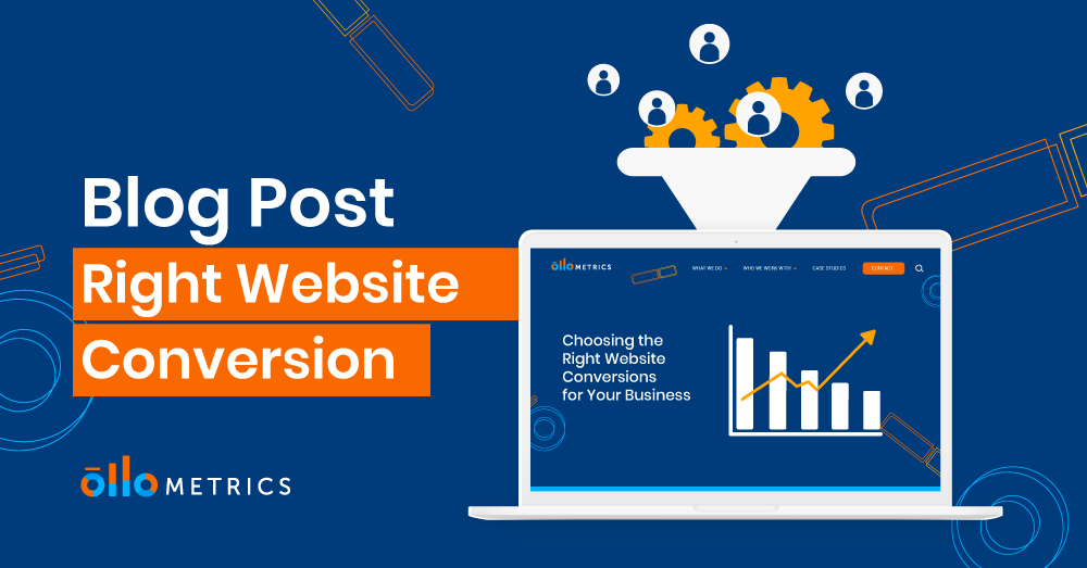 Choosing the Right Website Conversions for Your Business | Ollo Metrics ...