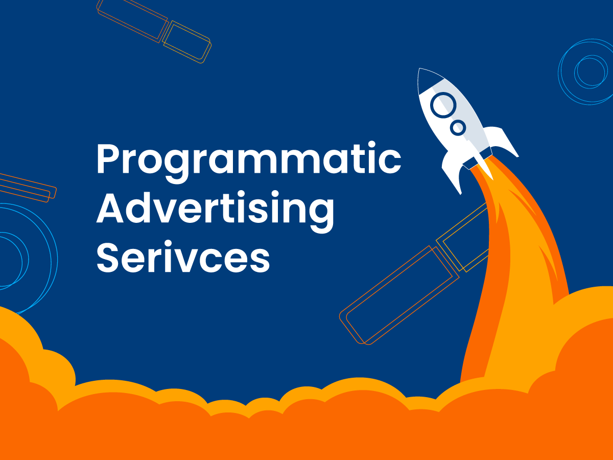 Programmatic Advertising Services | Programmatic Ads Agency.