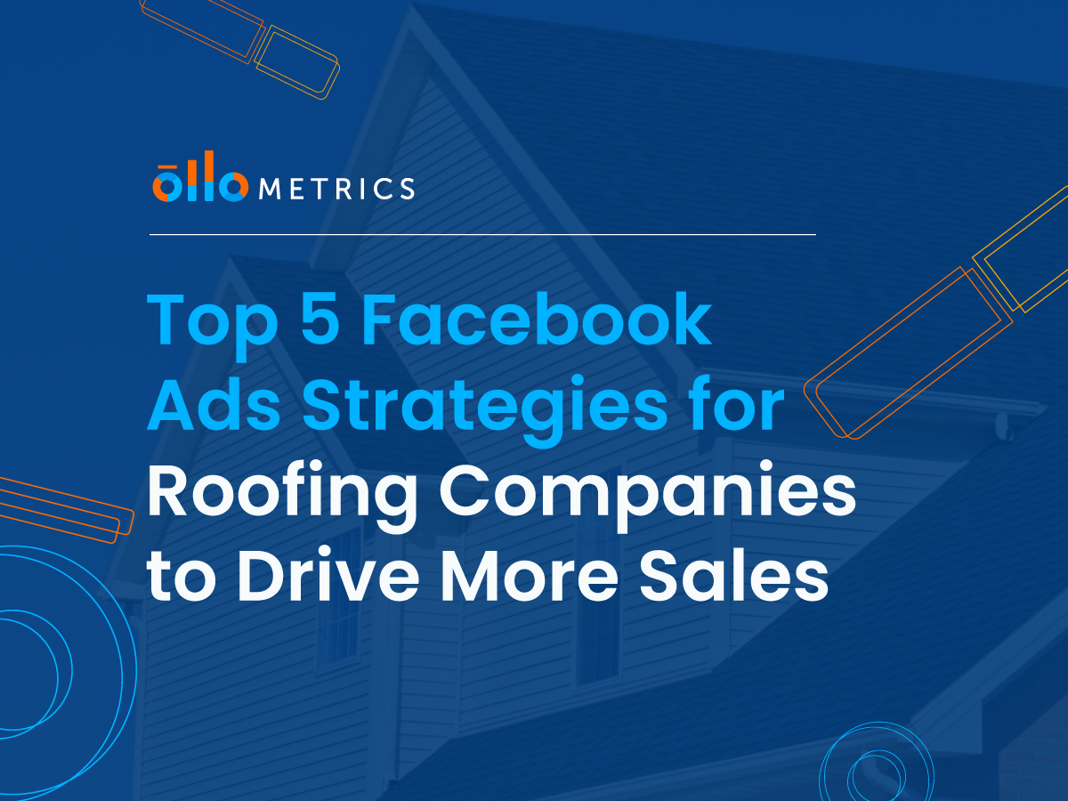 Top 5 Facebook Ads Strategies for Roofing Companies